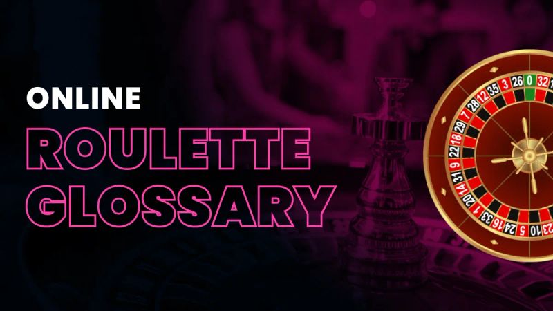 Online Roulette Glossary: Learn the Lingo Before Playing