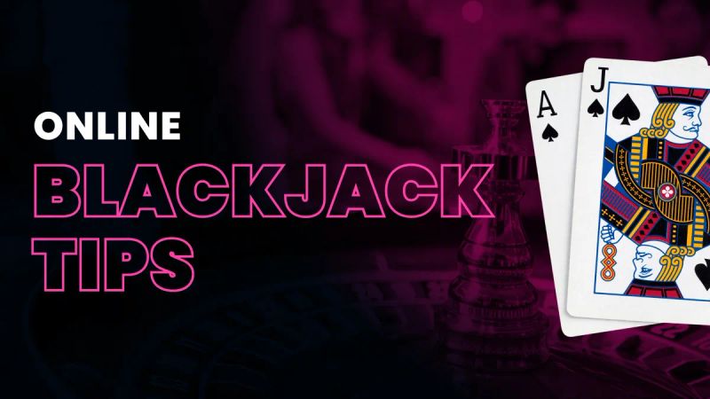 Top Blackjack Tips to Improve Your Strategy and Chances of Winning
